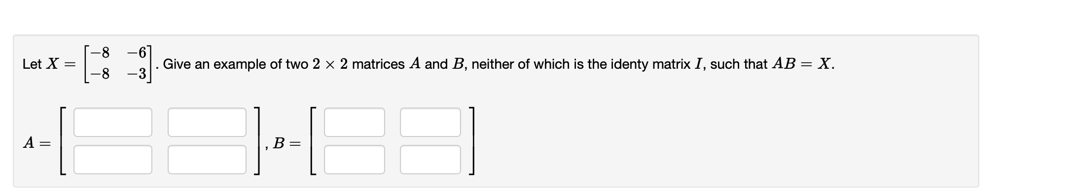 Solved -8 -6) Let X = Give an example of two 2 x 2 matrices | Chegg.com