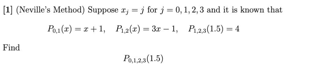 Solved [1] (Neville's Method) Suppose xj=j for j=0,1,2,3 and | Chegg.com