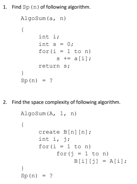 Solved 1. Find Sp (n) of following algorithm. AlgoSum(a, n) | Chegg.com