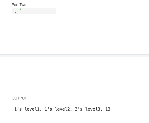 Solved Part One: Part Two OUTPUT: 1's level1, 1's level2, | Chegg.com
