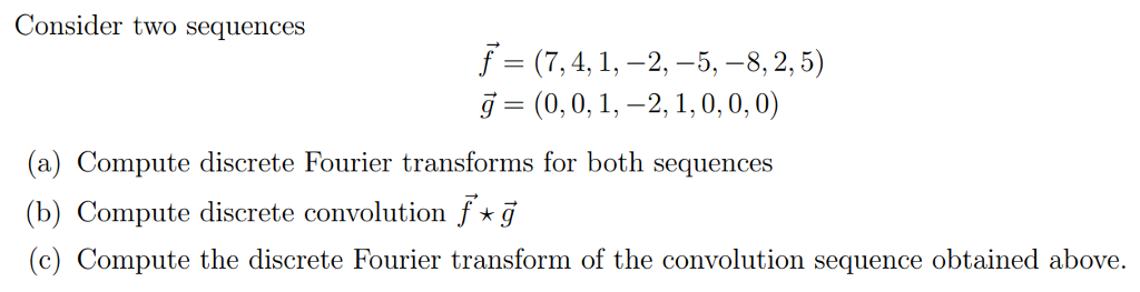 Solved Consider two sequences a) Compute discrete Fourier | Chegg.com Solved Consider two sequences a) Compute discrete Fourier | Chegg.com