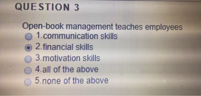 Solved QUESTION 3 Open-book management teaches employees CD | Chegg.com