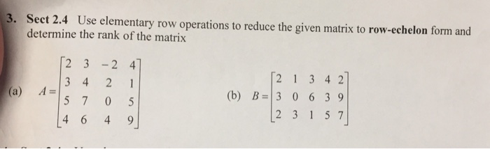 Solved Use elementary row operations to reduce the given | Chegg.com