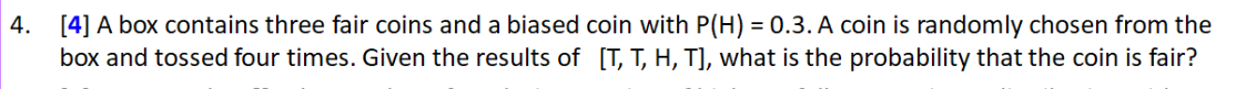Solved [4] A box contains three fair coins and a biased coin | Chegg.com