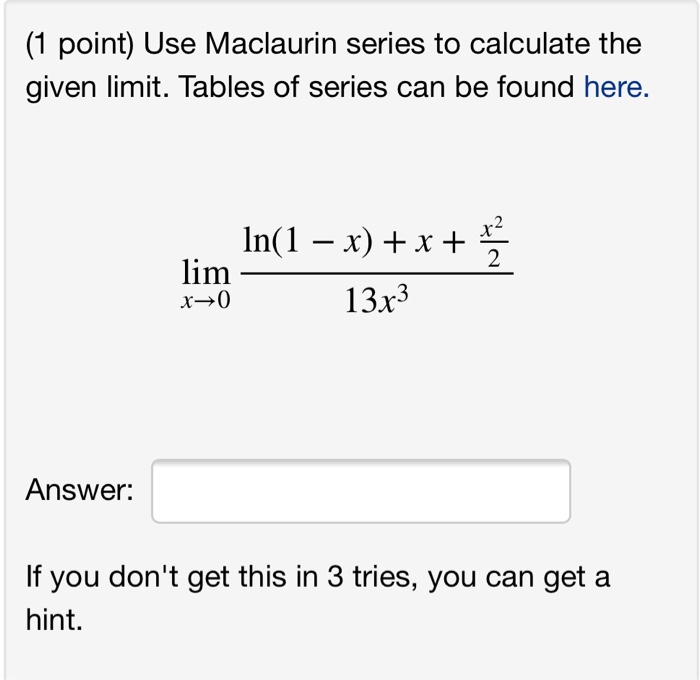 Solved (1 point) Use Maclaurin series to calculate the given | Chegg.com