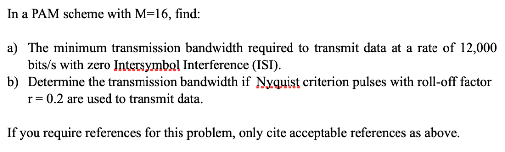Solved In a PAM scheme with M-16, find: a) The minimum | Chegg.com