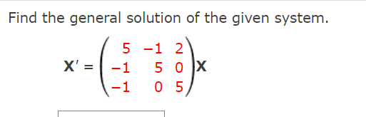 Solved Find the general solution of the given system. | Chegg.com