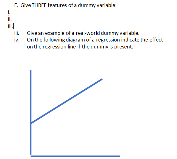 Solved E. Give THREE features of a dummy variable: i. ji. | Chegg.com