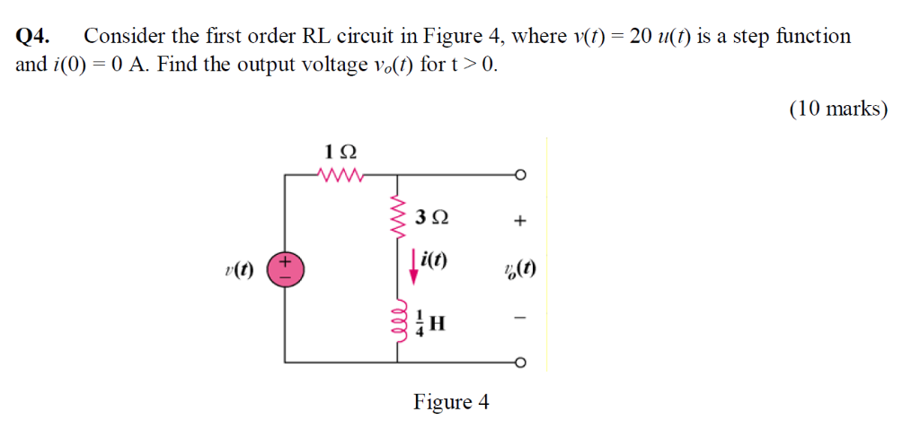 Solved Q4. Consider the first order RL circuit in Figure 4, | Chegg.com