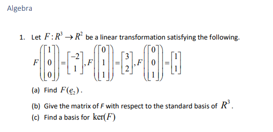 Solved Algebra 1. Let F:R → R be a linear transformation | Chegg.com Solved Algebra 1. Let F:R → R be a linear transformation | Chegg.com