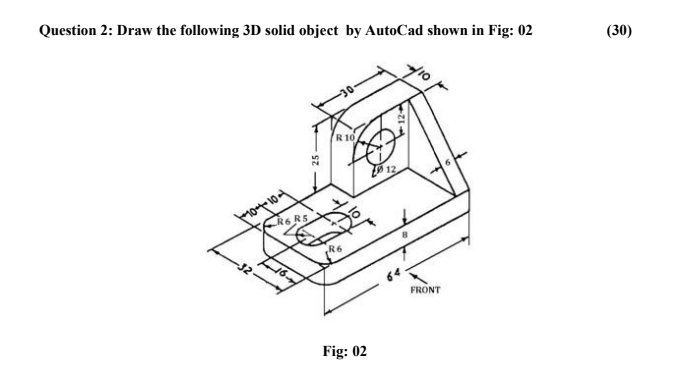 Solved Question 2: Draw the following 3D solid object by | Chegg.com