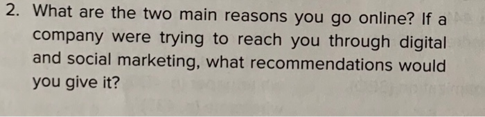 Solved 2. What are the two main reasons you go online? If a | Chegg.com