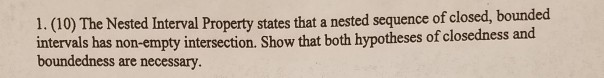 Solved 1. (10) The Nested Interval Property states that a | Chegg.com