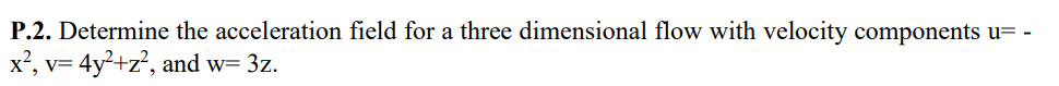 Solved P.2. Determine the acceleration field for a three | Chegg.com