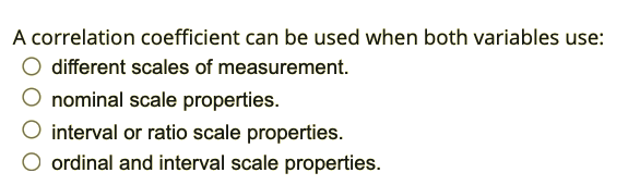 Solved A correlation coefficient can be used when both | Chegg.com