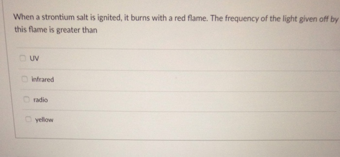 Solved When a strontium salt is ignited, it burns with a red | Chegg.com