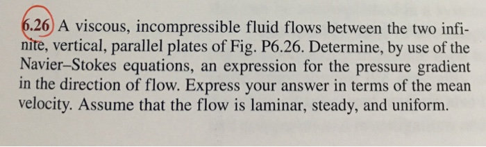 Solved 6.26 A viscous, incompressible fluid flows between | Chegg.com