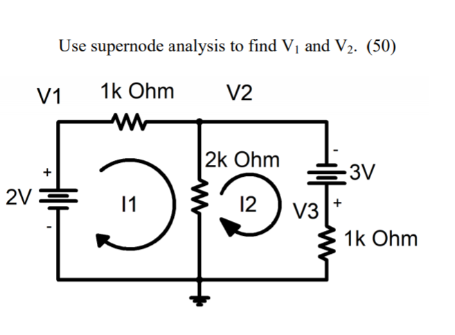 Solved Use supernode analysis to find V, and V2. (50) V1 1k | Chegg.com