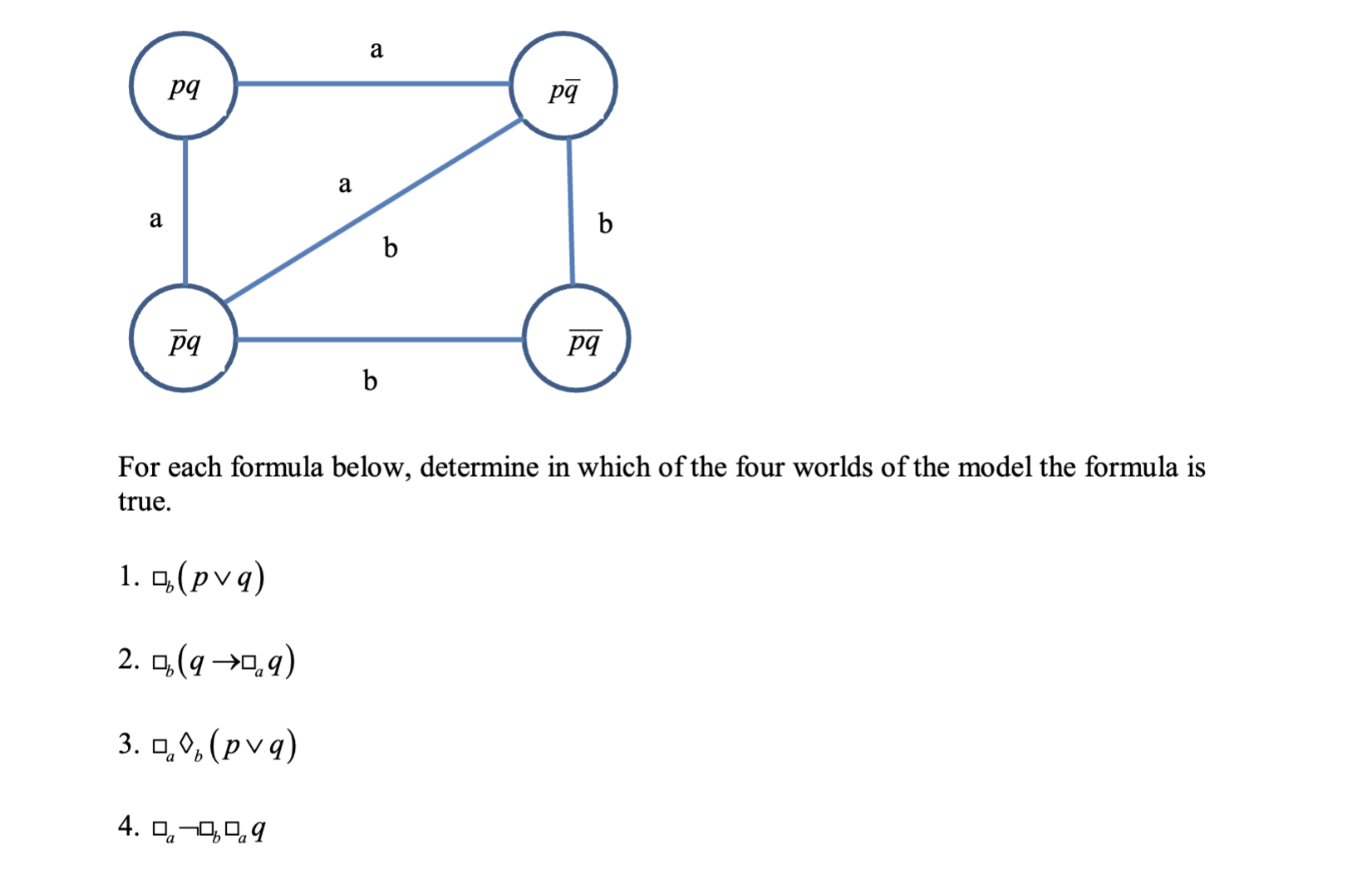 Solved Consider the following model for epistemic logic. | Chegg.com