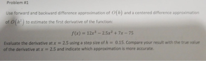 Solved Problem #1 Use forward and backward difference | Chegg.com