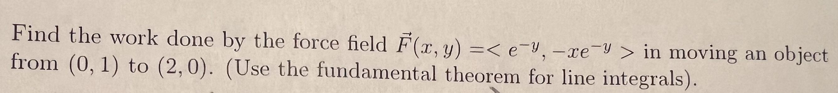 Solved Find the work done by the force field | Chegg.com