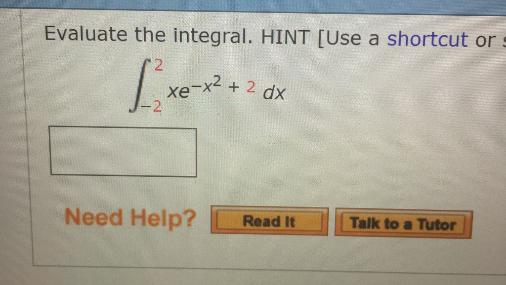 Solved Evaluate the integral. HINT [Use a shortcut or 2 | Chegg.com