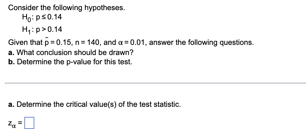 Solved Consider the following hypotheses. H0:p≤0.14H1:p>0.14 | Chegg.com