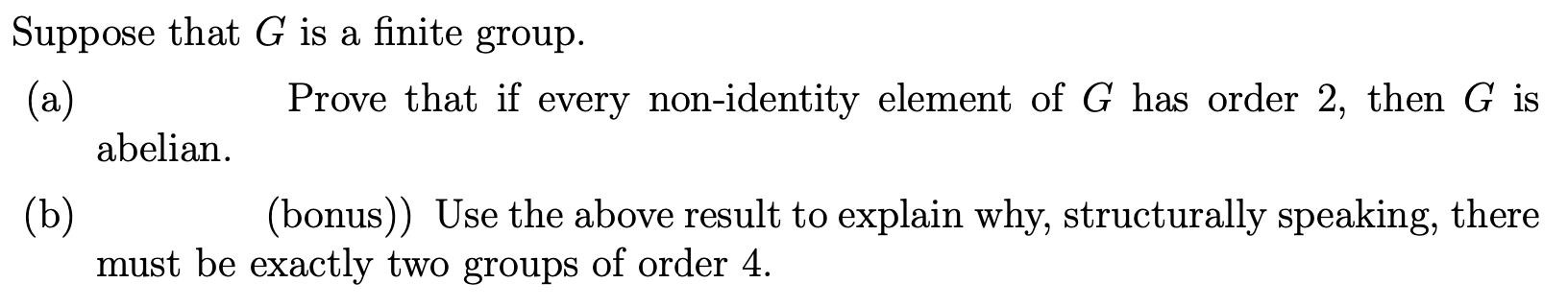 Solved Suppose that G is a finite group. (a) Prove that if | Chegg.com