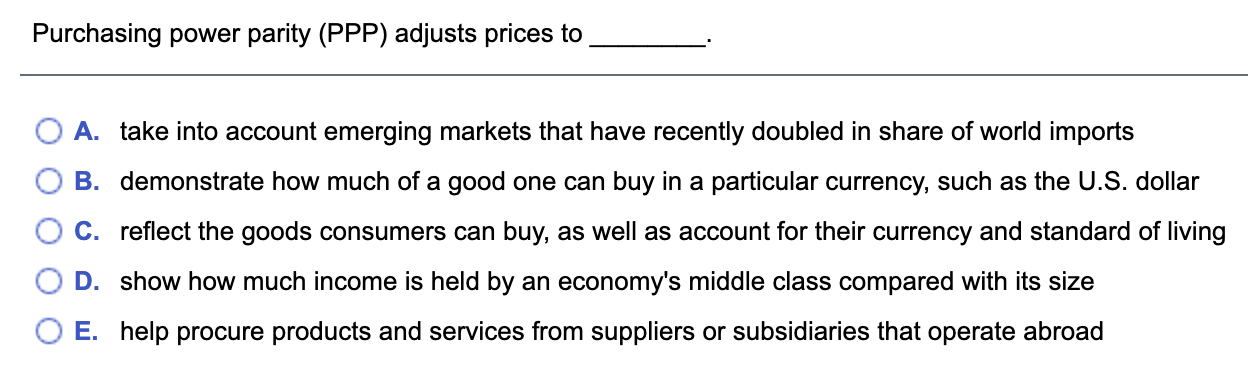 Solved Purchasing power parity (PPP) adjusts prices to O A. | Chegg.com