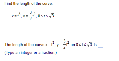 Solved Find the length of the curve. x=t3,y=23t2,0≤t≤3 The | Chegg.com