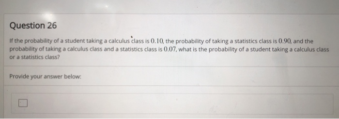 Solved Question 26 If the probability of a student taking a | Chegg.com