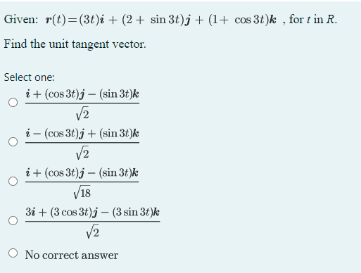 Solved Given: r(t)=(3t)i + (2 + sin 3t)j + (1+ cos 3t)k , | Chegg.com