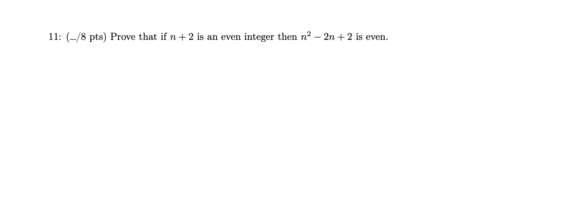 Solved 11: (-/8 pts) Prove that if n + 2 is an even integer | Chegg.com