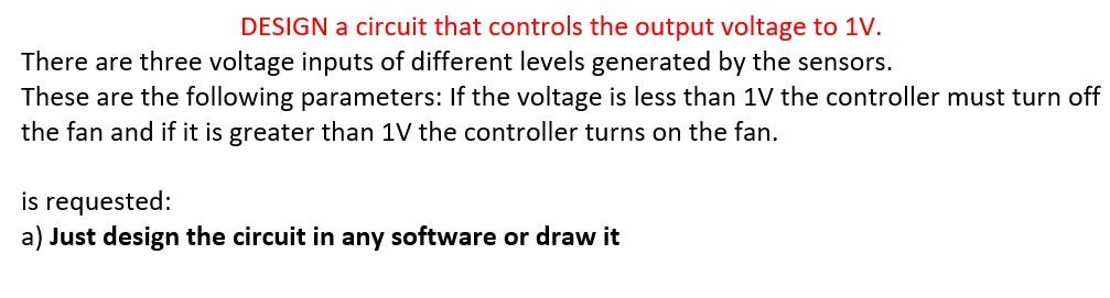 Solved DESIGN a circuit that controls the output voltage to | Chegg.com