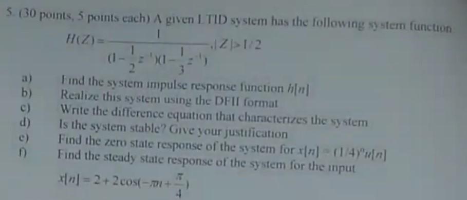 Solved 5. ( 30 points, 5 points each) A given I TID system | Chegg.com Solved 5. ( 30 points, 5 points each) A given I TID system | Chegg.com