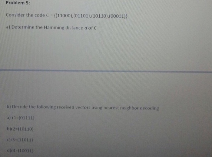Solved Problem 5: Consider the code C ((11000),(01101) | Chegg.com