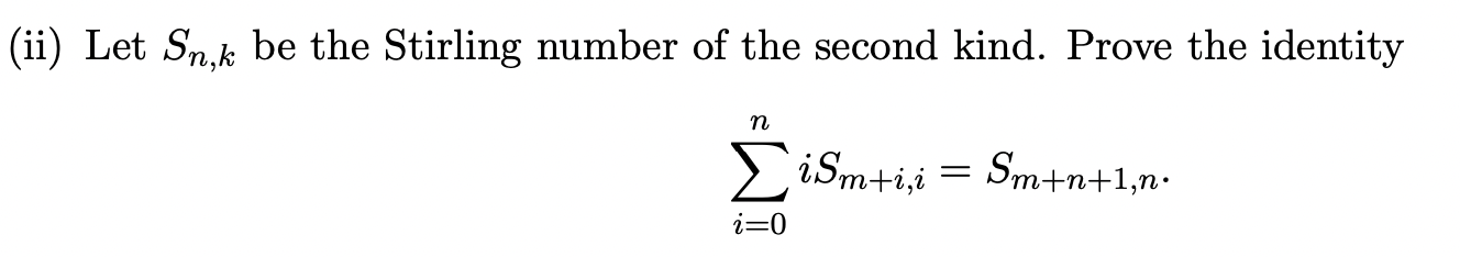 Solved ii) Let Sn,k be the Stirling number of the second | Chegg.com