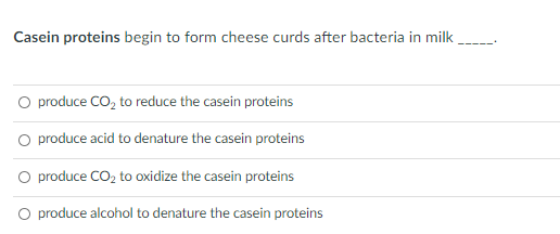 Solved Casein proteins begin to form cheese curds after | Chegg.com