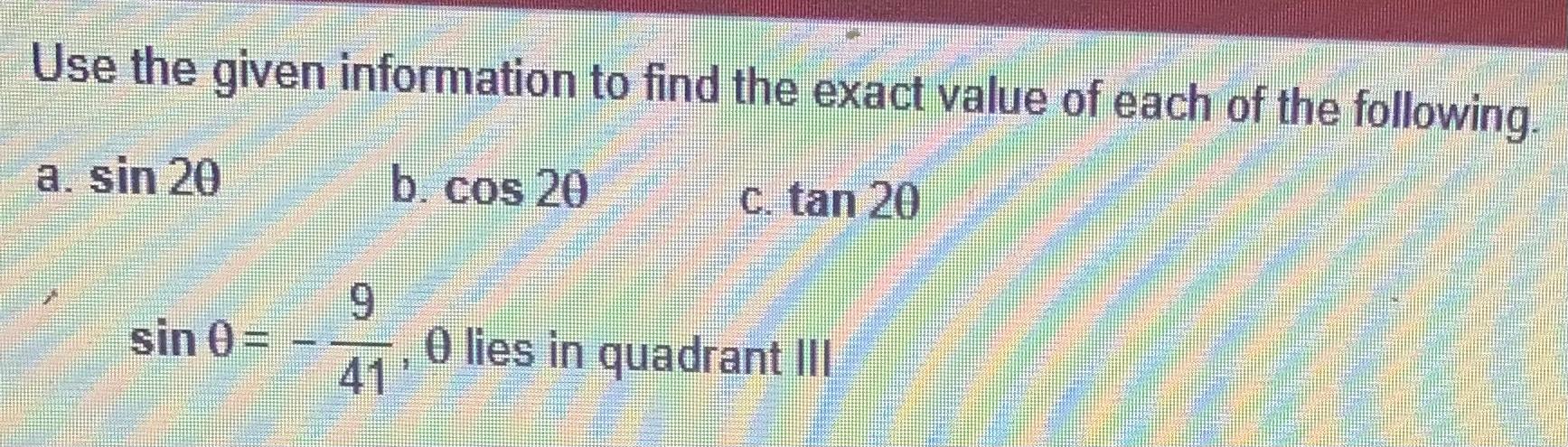 Solved a. Sin 20 = b. Cos 20 = c. Tan 20 = | Chegg.com