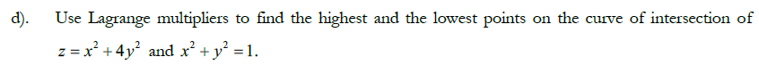Solved d). Use Lagrange multipliers to find the highest and | Chegg.com