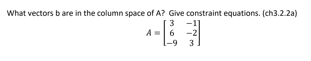Solved What vectors b are in the column space of A? Give | Chegg.com