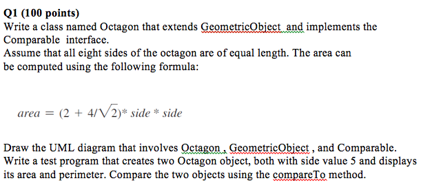 Solved Q1 (100 points) Write a class named Octagon that | Chegg.com ...
