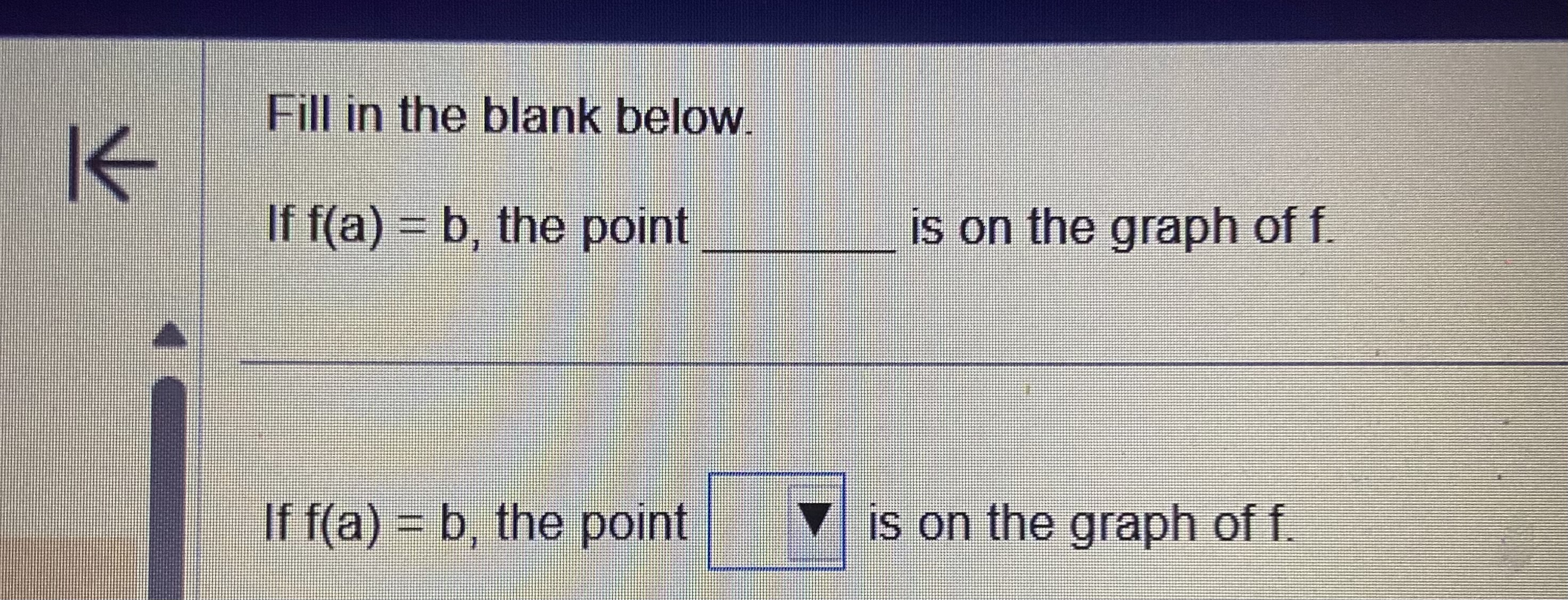 Solved Fill in the blank below.If f(a)=b, ﻿the pointis on | Chegg.com