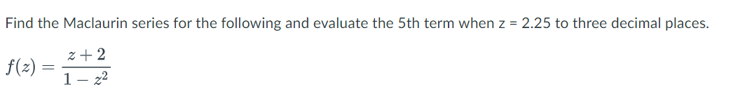 Solved Find the Maclaurin series for the following and | Chegg.com