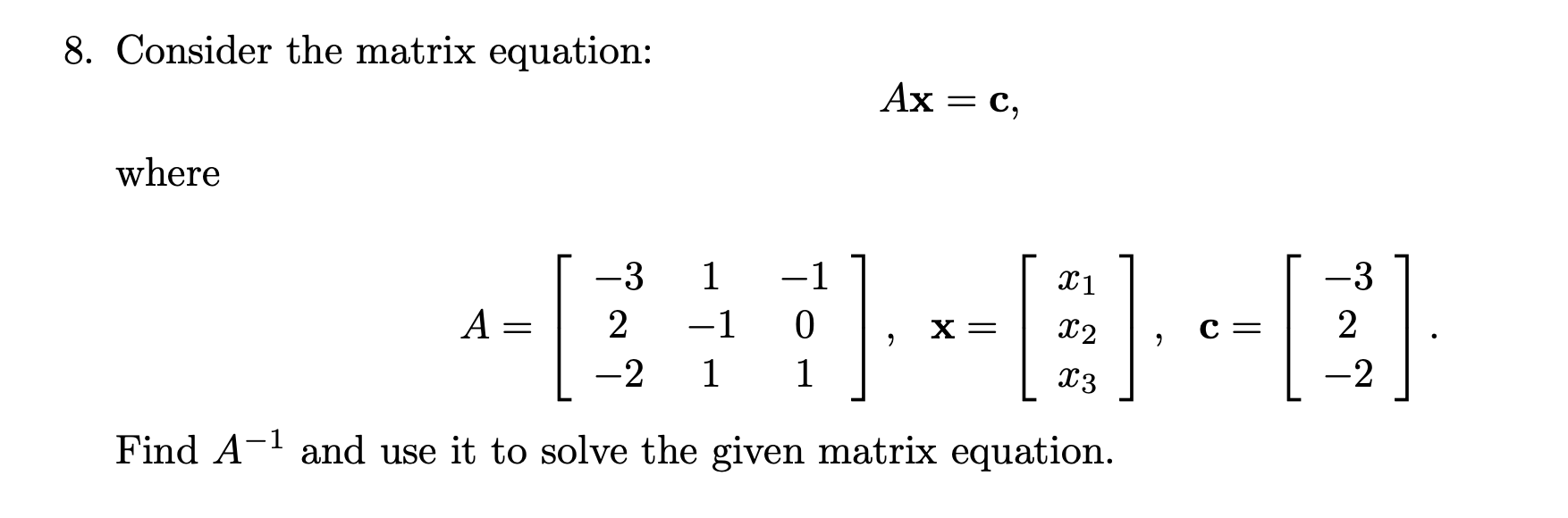 Solved 8. Consider the matrix equation: Ax=c where | Chegg.com