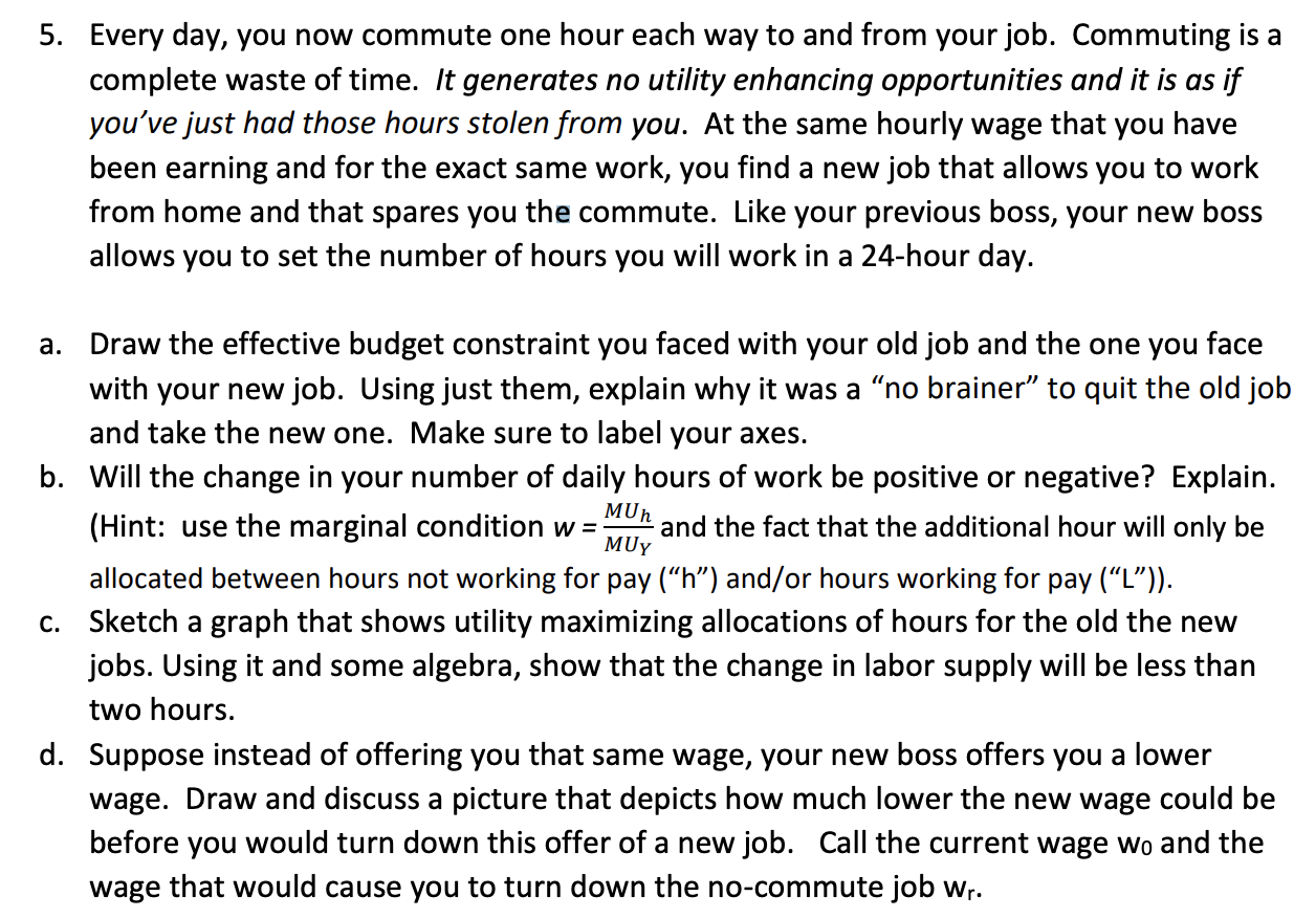 Solved 5. Every day, you now commute one hour each way to | Chegg.com