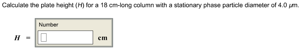 Solved calculate the plate height (H) for a 18 cm-long | Chegg.com