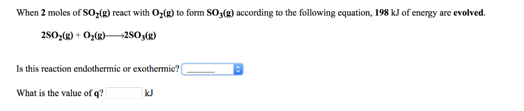 Solved When 2 moles of SO2(g) react with O2(2) to form SO3(g | Chegg.com