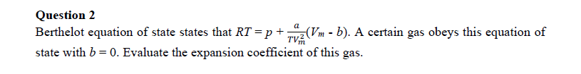 Solved a Question 2 Berthelot equation of state states that | Chegg.com