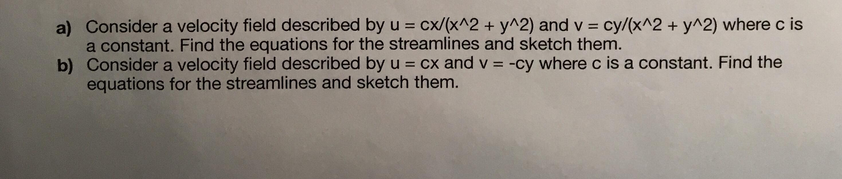 Solved a) Consider a velocity field described by u = cx/(x^2 | Chegg.com